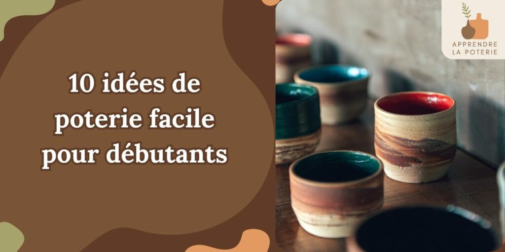10 idées de poterie facile pour débutants - Apprendre la poterie